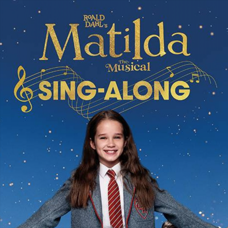 Sparks Theatre Management | Cinema - Matilda the Musical - Sing-a-long (PG)